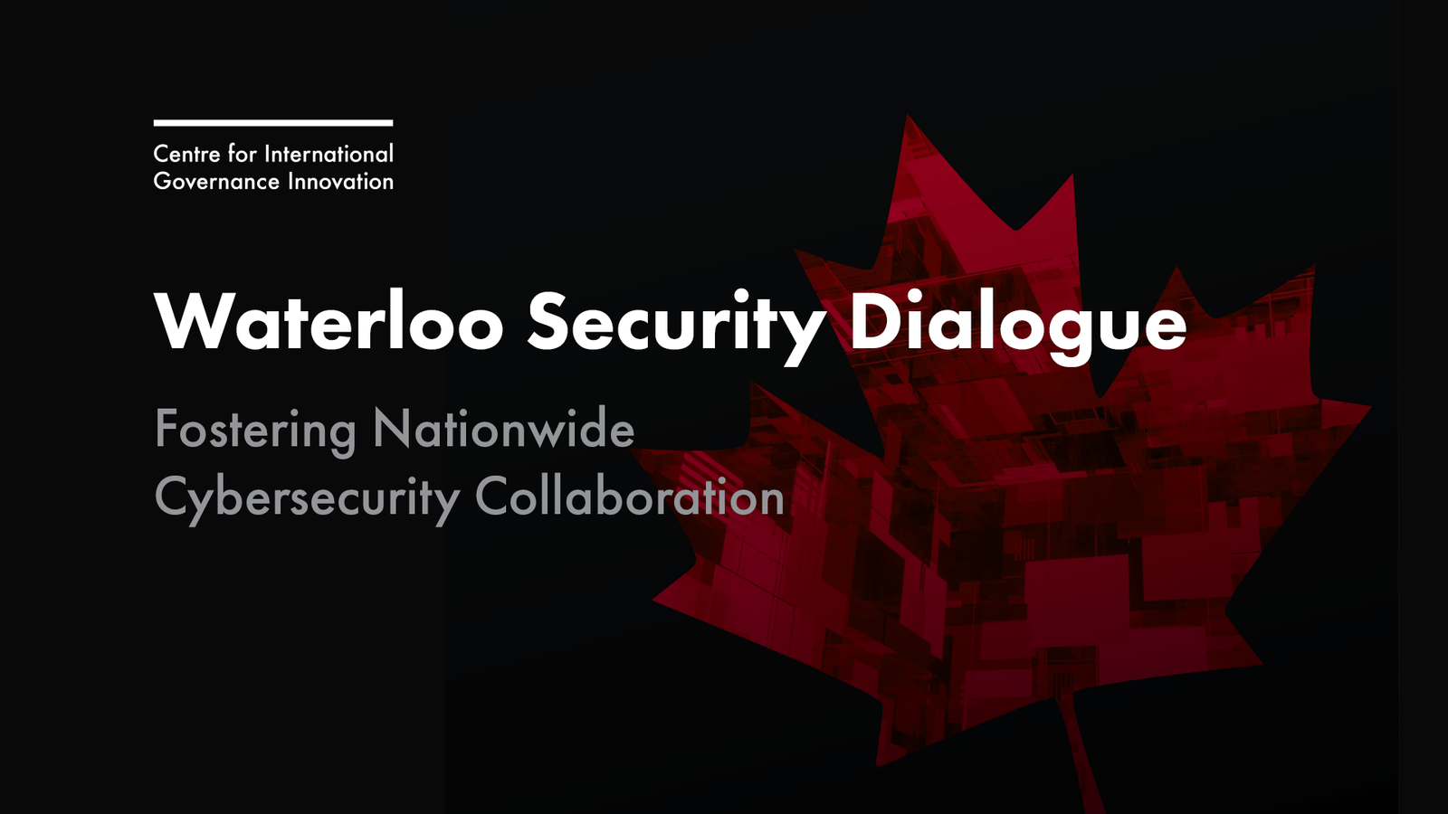 Waterloo Security Dialogue - Centre for International Governance Innovation